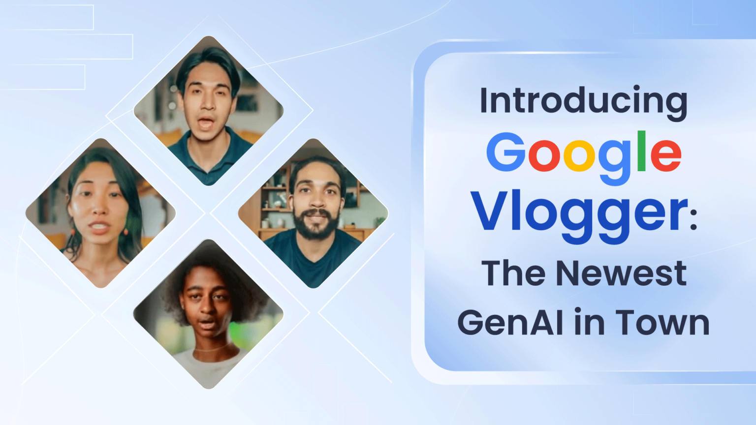 Introducing Google Vlogger: The Newest GenAI in Town
